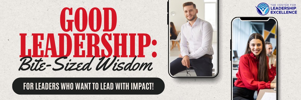 Week Six of Good Leadership: Bite-sized Wisdom for Leaders Who Want to ...